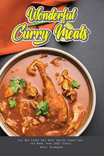 Wonderful Curry Meals: See Why Curry Has Been Indian Tradition for More ...