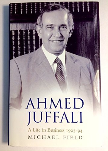 Ahmed Juffali: A Life in Business by Michael Field | Goodreads