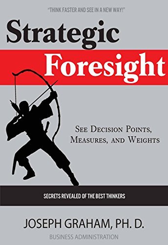 Strategic Foresight: See Decision Points, Measures, and Weights by ...