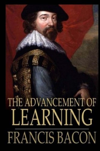 The Advancement of Learning by Francis Bacon | Goodreads