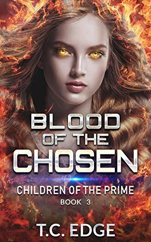 Blood of the Chosen (Children of the Prime #3) by T.C. Edge | Goodreads