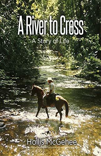 A River to Cross: A Story of Life by Hollis McGehee | Goodreads