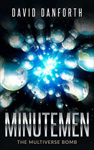 Minutemen: The Multiverse Bomb by David Danforth | Goodreads