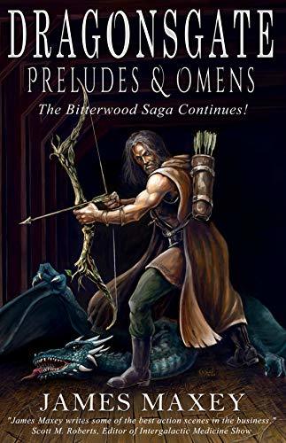 DRAGONSGATE: Preludes & Omens by James Maxey | Goodreads