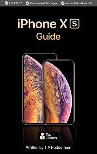 iPhone XS Guide: The Ultimate Guide to iPhone XS, iPhone XS Max, & iOS ...