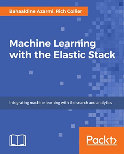 Machine Learning with the Elastic Stack: Expert techniques to integrate ...