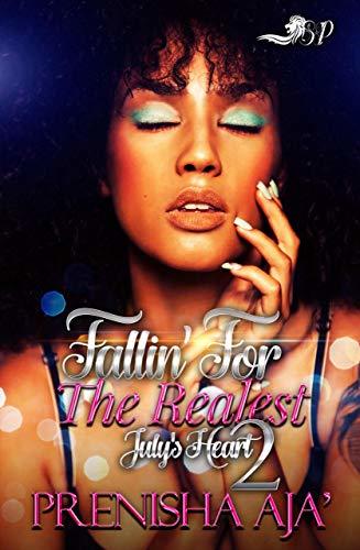 Falling for The Realest 2: July's Heart by Prenisha Aja' | Goodreads