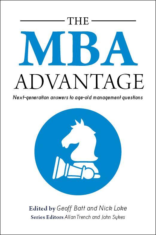 The MBA Advantage: Next-generations answers to age-old management ...