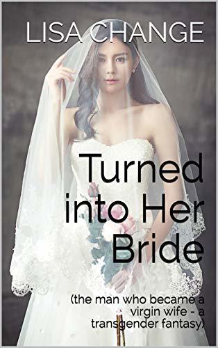 Turned into Her Bride by Lisa Change | Goodreads