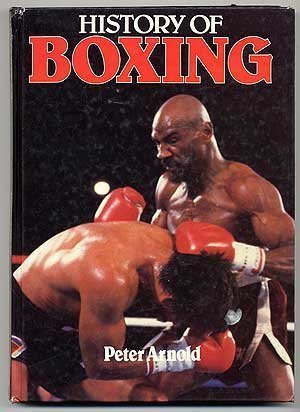 The History of Boxing by arnold-peter | Goodreads