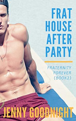 Frat House After Party (Book 2): Fraternity Forever by Jenny Goodnight ...