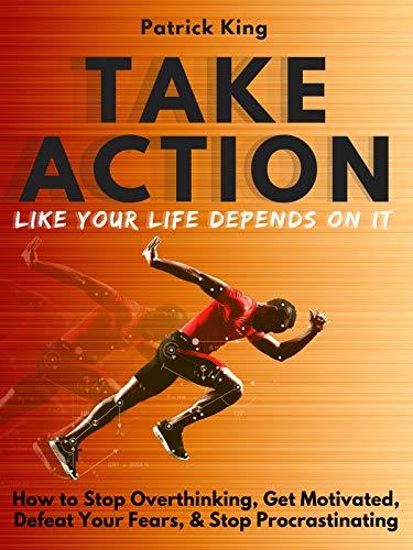 The Psychology of Taking Action: How to Stop Overthinking, Get ...