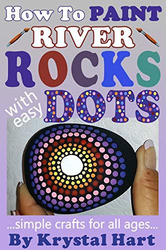 How To Paint River Rocks With Easy Dots: Simple Crafts For All Ages by ...