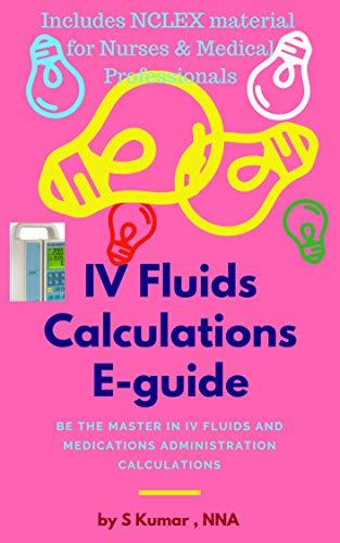 IV Fluids Calculations E-guide: Mastering in IV Fluids Calculations by ...