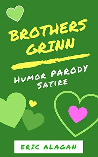 Brothers Grinn: Humour, Parody, Satire by Eric Alagan | Goodreads