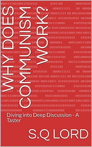 Why Does Communism Work?: Diving into Deep Discussion - A Taster by S.Q ...