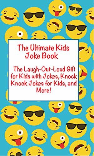Ultimate Kids Joke Book: The Laugh Out Loud Gift for Kids with Jokes ...
