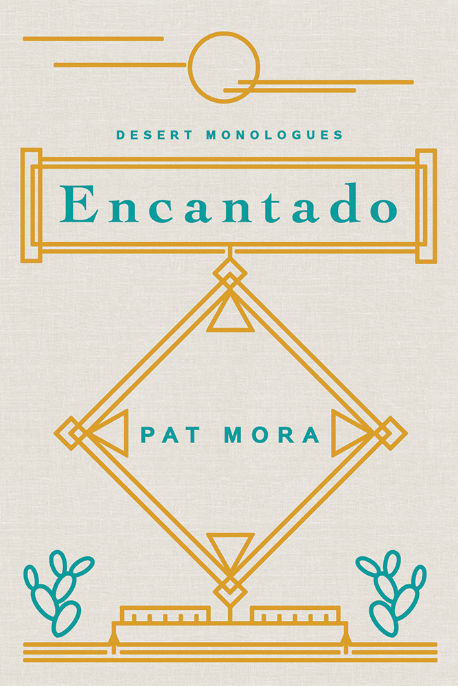 Encantado: Desert Monologues (Camino del Sol) by Pat Mora | Goodreads