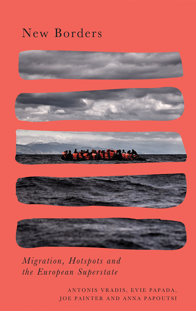 New Borders: Migration, Hotspots and the European Superstate by Antonis ...