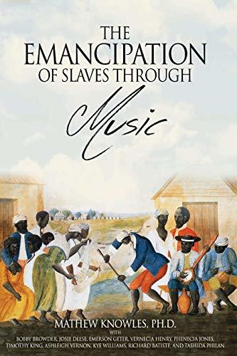 The Emancipation of Slaves Through Music by Mathew Knowles | Goodreads