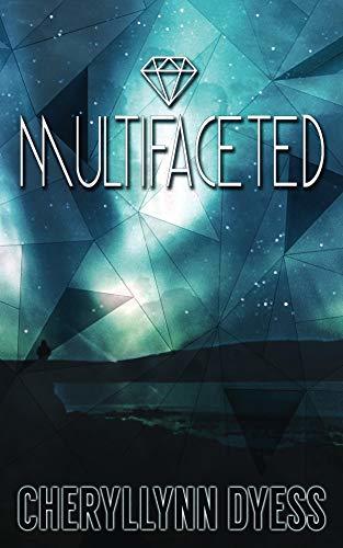 Multifaceted by Cheryllynn Dyess | Goodreads