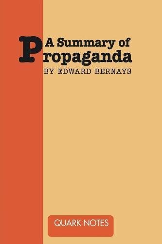 A Summary of Propaganda by Edward Bernays by Notes Quark | Goodreads