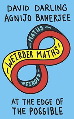 Weirder Maths: At the Edge of the Possible by David Darling | Goodreads