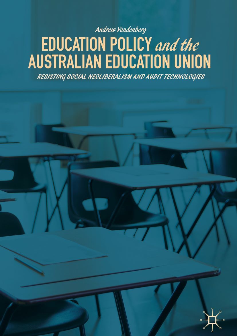 Education Policy and the Australian Education Union, resisting social ...