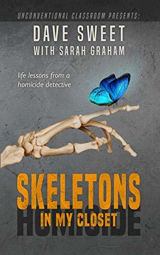 Skeletons in My Closet: Life Lessons from a Homicide Detective by Dave ...