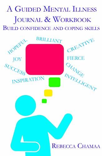 A Guided Mental Illness Journal & Workbook: Build confidence and coping ...