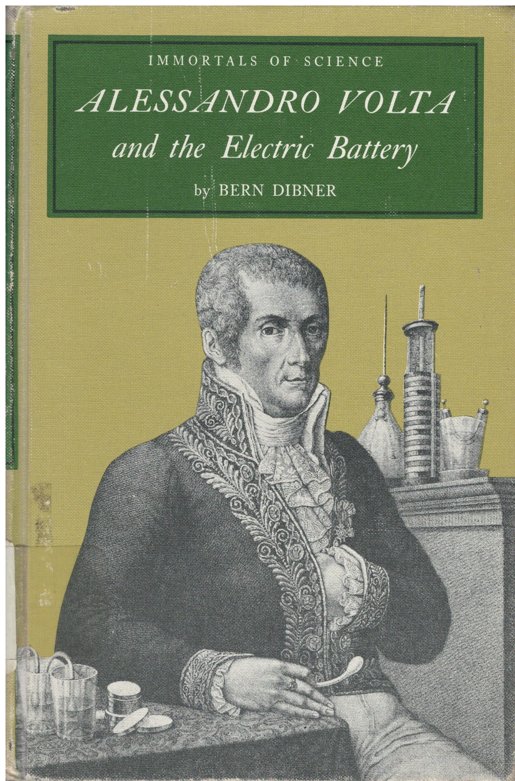 Immortals of Science: Alessandro Volta and the Electric Battery by Bern ...