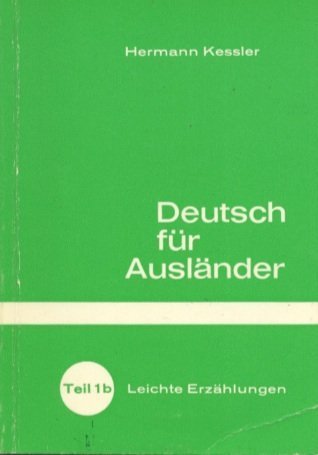 Deutsch Fur Auslander Teil 1b by Hermann Kessler | Goodreads