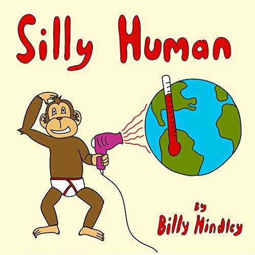 Silly Human by Billy Hindley | Goodreads