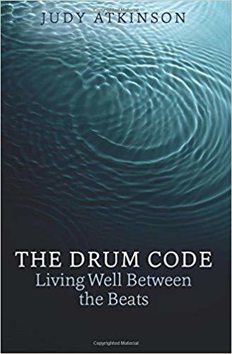 The Drum Code: Living Well Between the Beats by Judy Atkinson | Goodreads