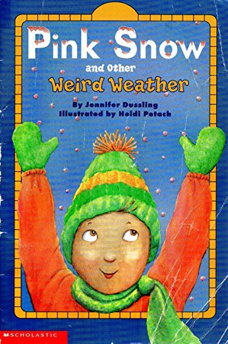 Pink snow and other weird weather by Jennifer Dussling | Goodreads