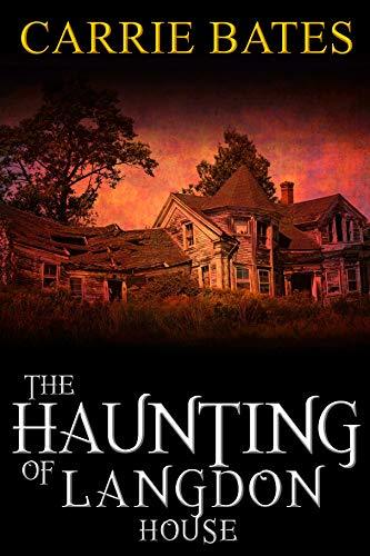 The Haunting of Langdon House by Carrie Bates | Goodreads