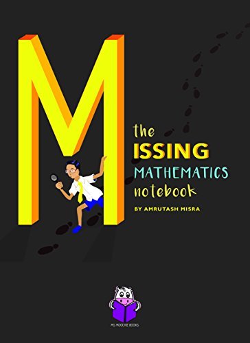 The Missing Mathematics Notebook by Amrutash Misra | Goodreads