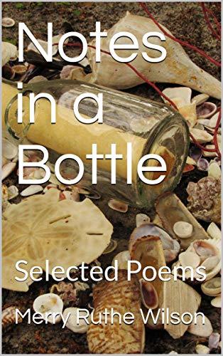 Notes in a Bottle: Selected Poems by Merry Ruthe Wilson | Goodreads