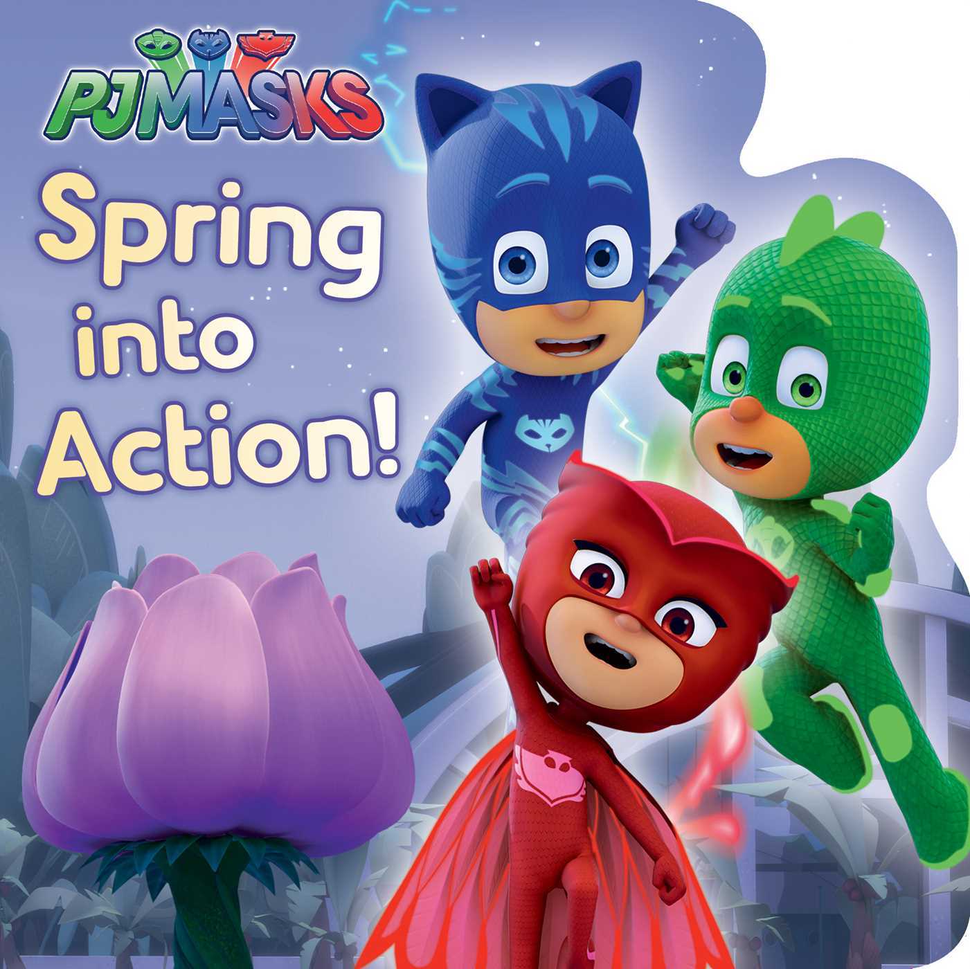 Spring into Action! (PJ Masks) by May Nakamura | Goodreads