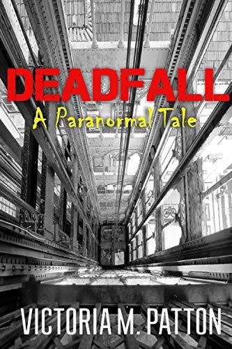 Deadfall: A Paranormal Tale by Victoria M. Patton | Goodreads