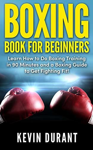 Boxing Book For Beginners: Learn How to Do Boxing Training in 90 ...