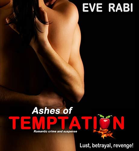 Ashes of Temptation - Lust, Revenge and Betrayal by Eve Rabi | Goodreads