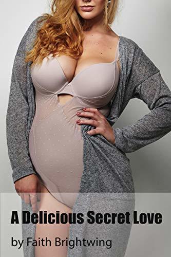 A Delicious Secret Love by Faith Brightwing | Goodreads