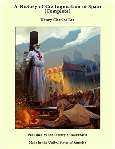 A History of the Inquisition of Spain by Henry Charles Lea | Goodreads