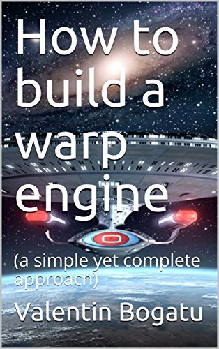 How to build a warp engine: by Valentin Bogatu | Goodreads