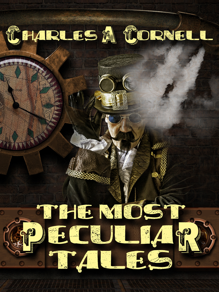 The Most Peculiar Tales by Charles A Cornell | Goodreads