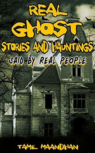 Real ghost stories and hauntings said by real people : haunted stories ...