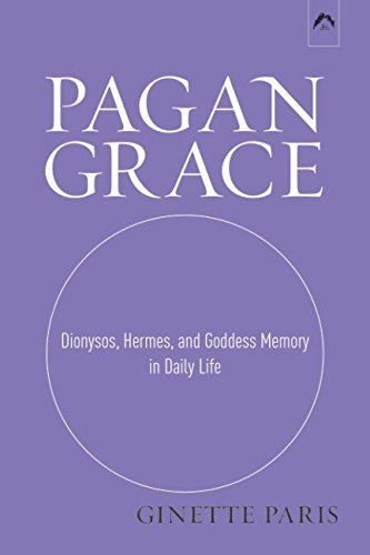 Pagan Grace: Dionysos, Hermes, and Goddess Memory in Daily Life by ...