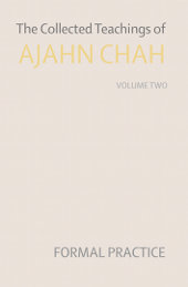 The Collected Teachings of Ajahn Chah: Formal Practice by Ajahn Chah ...