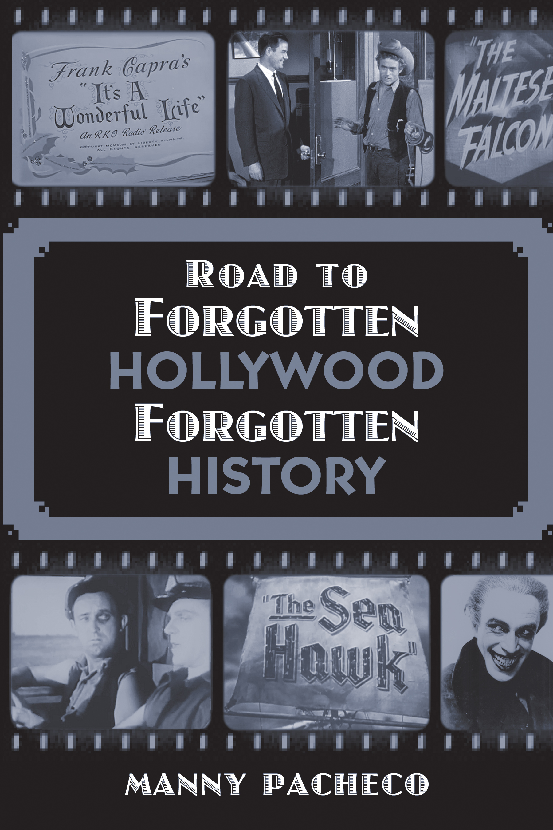 Road to Forgotten Hollywood Forgotten History by Manny Pacheco | Goodreads